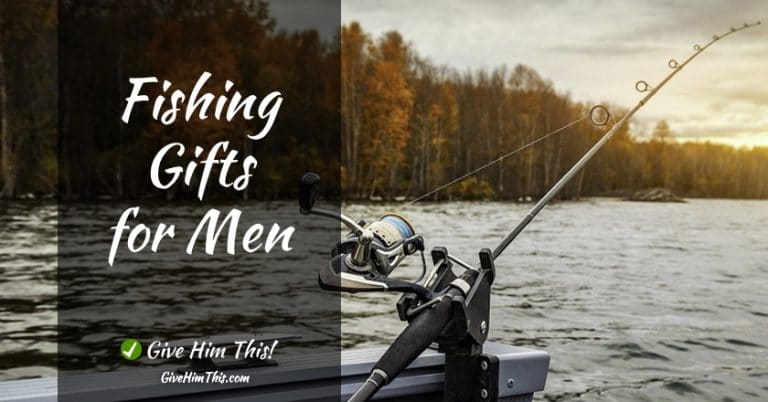 60+ Fishing Gifts for Men That'll Reel Him In! - Give Him This!